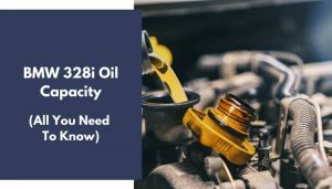 BMW 328i Oil Capacity (All Models)