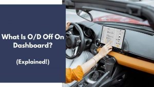 What Is O/D Off On Dashboard? (Explained!)