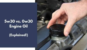 5w30 vs. 0w30 Engine Oil: Differences and Can You Swap Them?