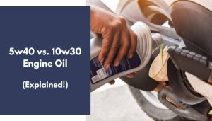 5w40 vs. 10w30 Engine Oil: Differences and Can You Swap Them?