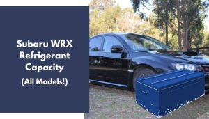 Subaru WRX Refrigerant Capacity (All Models! Explained)