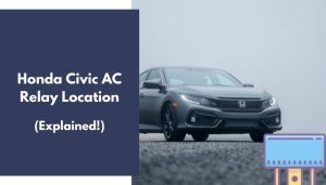 Honda Civic AC Relay Location (All Models! Explained)