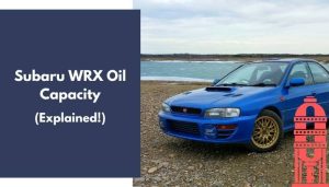 Subaru WRX Oil Capacity (All Models! Explained)