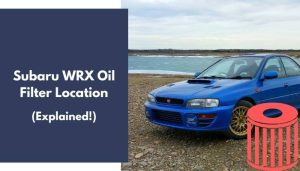 Subaru WRX Oil Filter Location (All Models! Explained)
