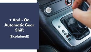 + And - On Automatic Gear Shift (All You Need To Know)