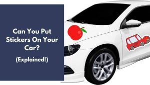 Can You Put Stickers On Your Car? (All You Need To Know)