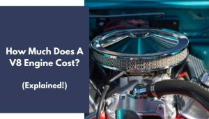 How Much Does A V8 Engine Cost? (All You Need To Know)