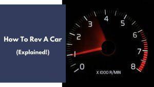 How To Rev A Car? (Both Automatic And Manual)
